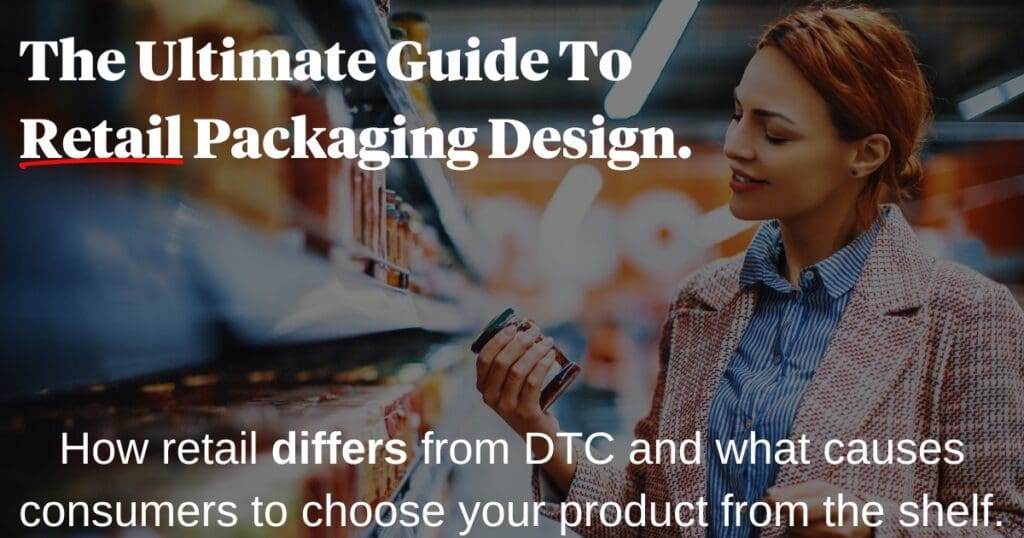 The Ultimate Guide To Retail Packaging Design.