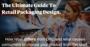 The Ultimate Guide To Retail Packaging Design.