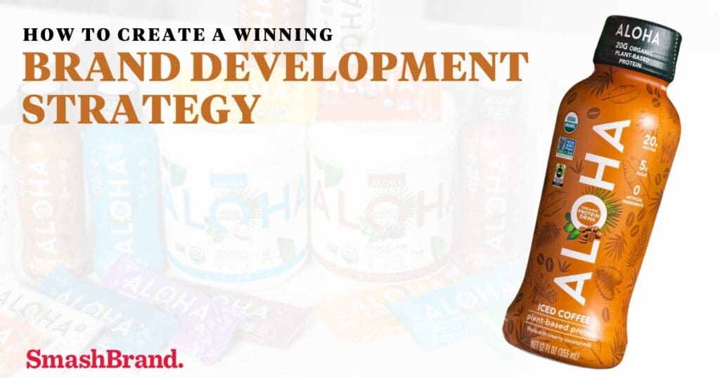 How To Create A Winning Brand Development Strategy.