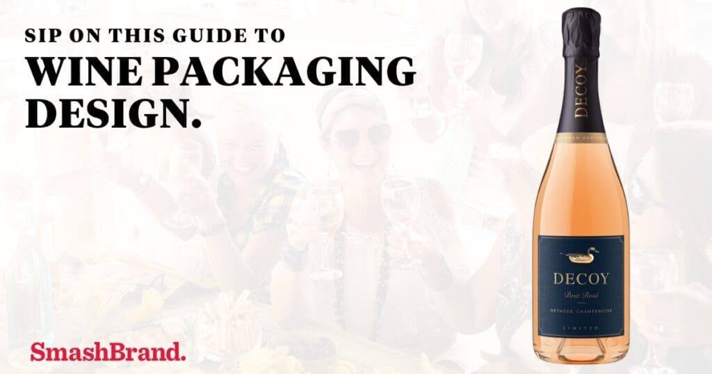 Sip On This Guide To Wine Packaging Design.