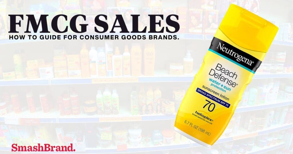 FMCG Sales: How To Guide For Consumer Goods Brands.