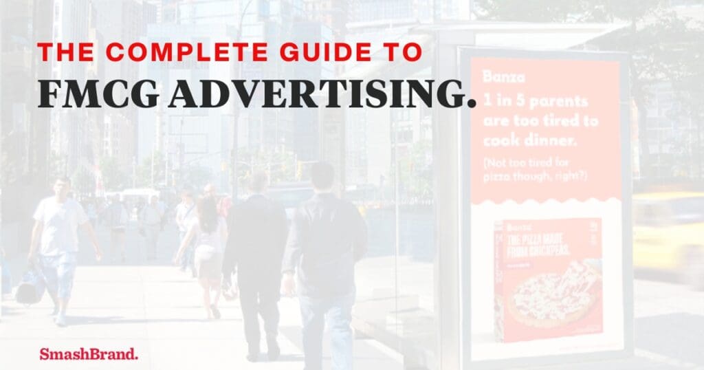 The Complete Guide to FMCG Advertising.