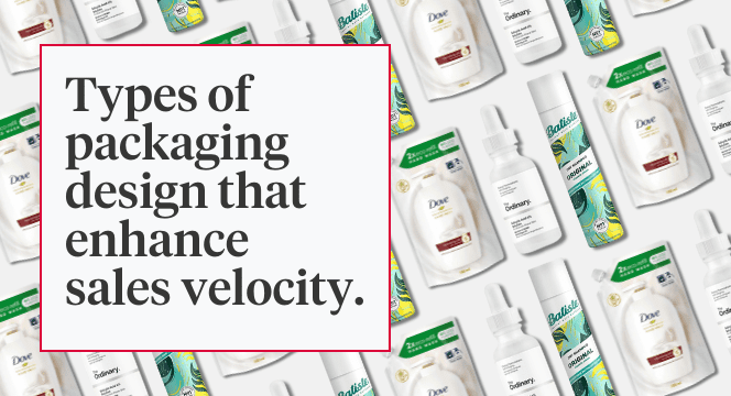 Types of Packaging Design That Enhance Sales Velocity.