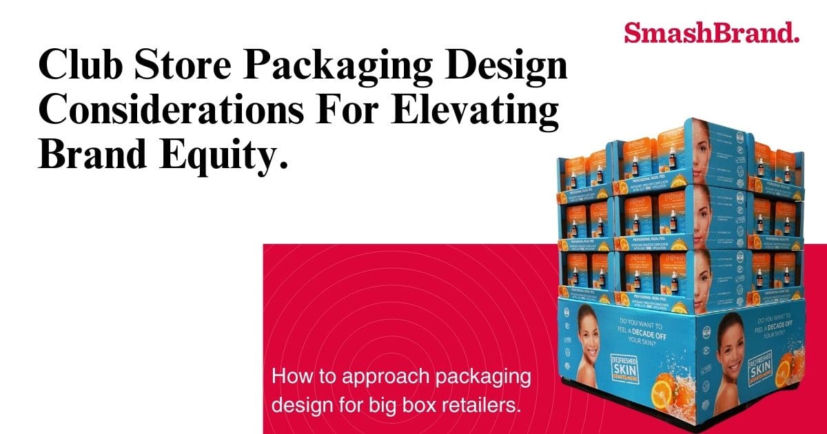 Club Store Packaging Considerations To Elevate Brand Equity.