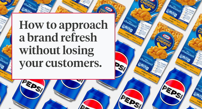 How To Approach A Brand Refresh Without Losing Your Customers.
